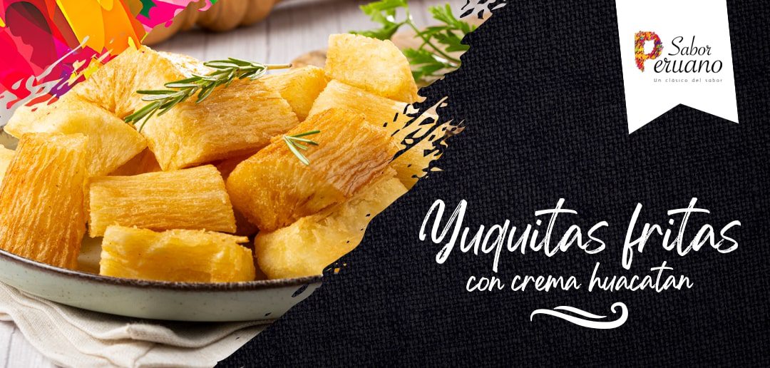 Yuquitas fritas con crema huacatan - Sabor Peruano
